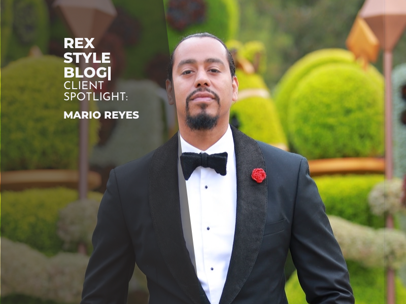 Rex Style Blog| Client Spotlight: Mario A Reyes – Rexcessories